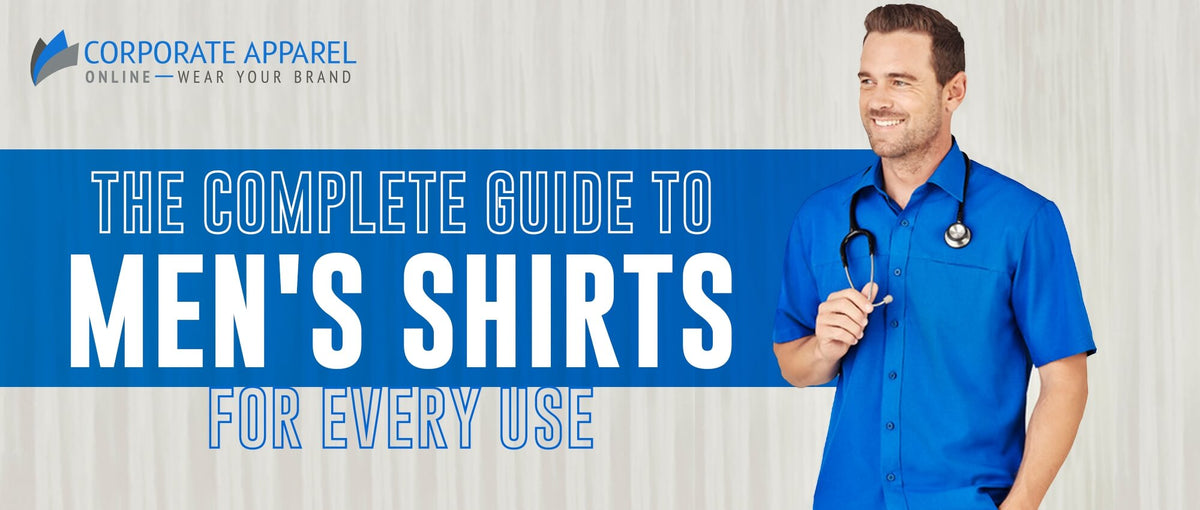 THE COMPLETE GUIDE TO MEN'S SHIRTS FOR EVERY USE – Corporate Apparel Online