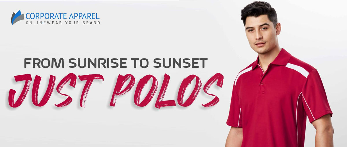 FROM SUNRISE TO SUNSET JUST POLOS – Corporate Apparel Online