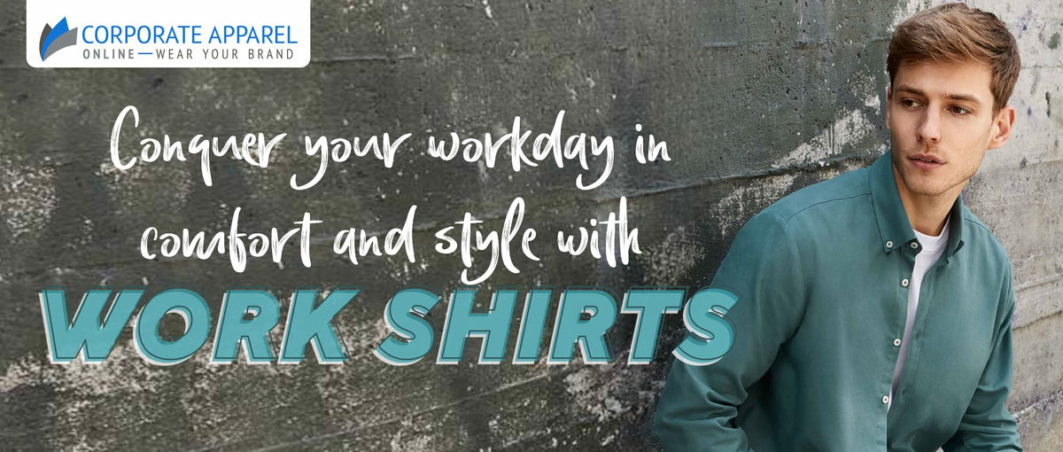 CONQUER YOUR WORKDAY IN COMFORT AND STYLE WITH WORK SHIRTS – Corporate ...
