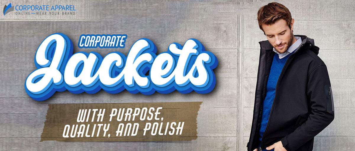 CORPORATE JACKETS WITH PURPOSE, QUALITY, AND POLISH – Corporate Apparel ...