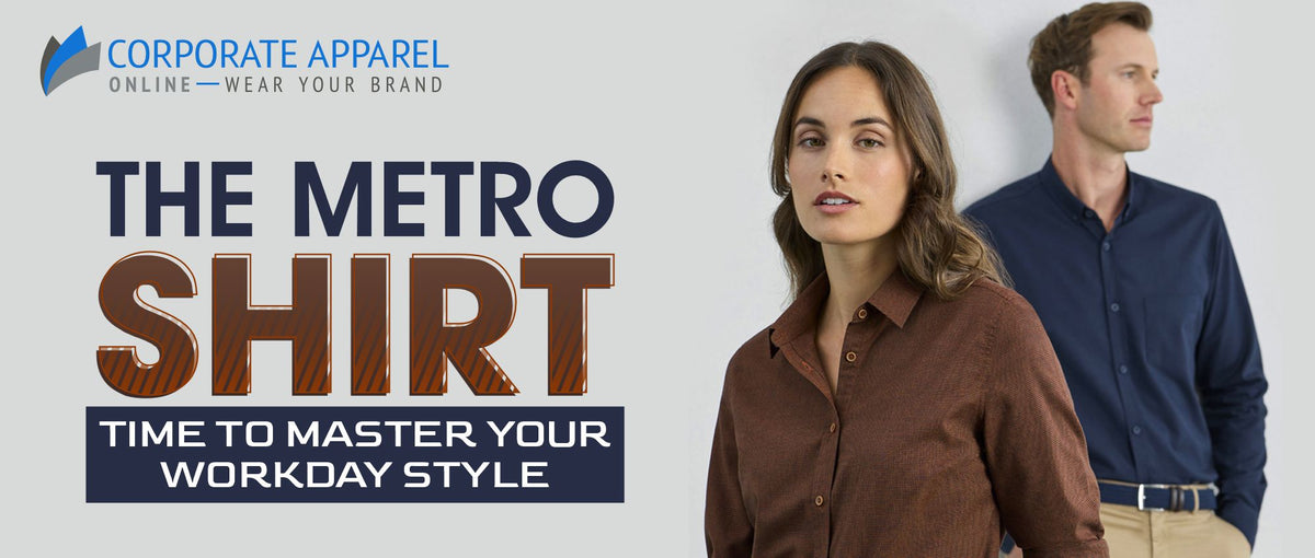 THE METRO SHIRT - TIME TO MASTER YOUR WORKDAY STYLE – Corporate Apparel ...