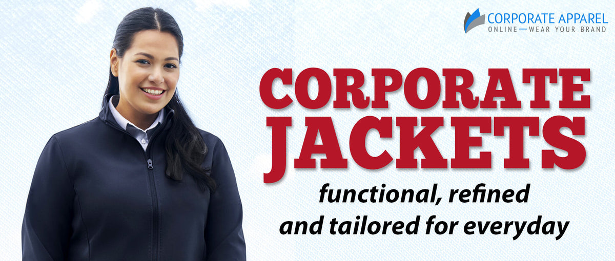 CORPORATE JACKETS - FUNCTIONAL, REFINED, AND TAILORED FOR EVERYDAY ...