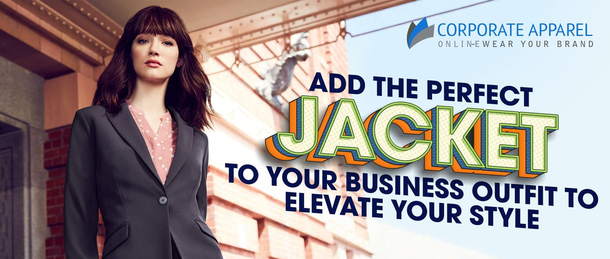 ADD THE PERFECT JACKET TO YOUR BUSINESS OUTFIT TO ELEVATE YOUR STYLE ...