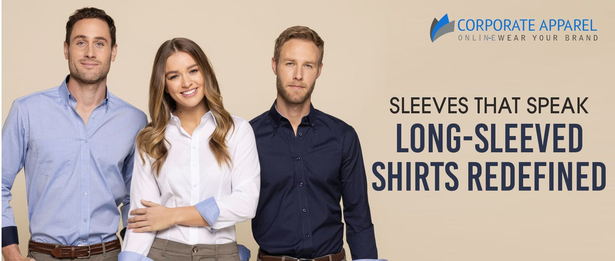 SLEEVES THAT SPEAK LONG-SLEEVED SHIRTS REDEFINED – Corporate Apparel Online