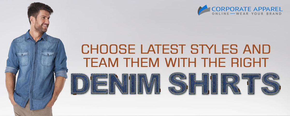 CHOOSE LATEST STYLES AND TEAM THEM WITH THE RIGHT DENIM SHIRTS ...